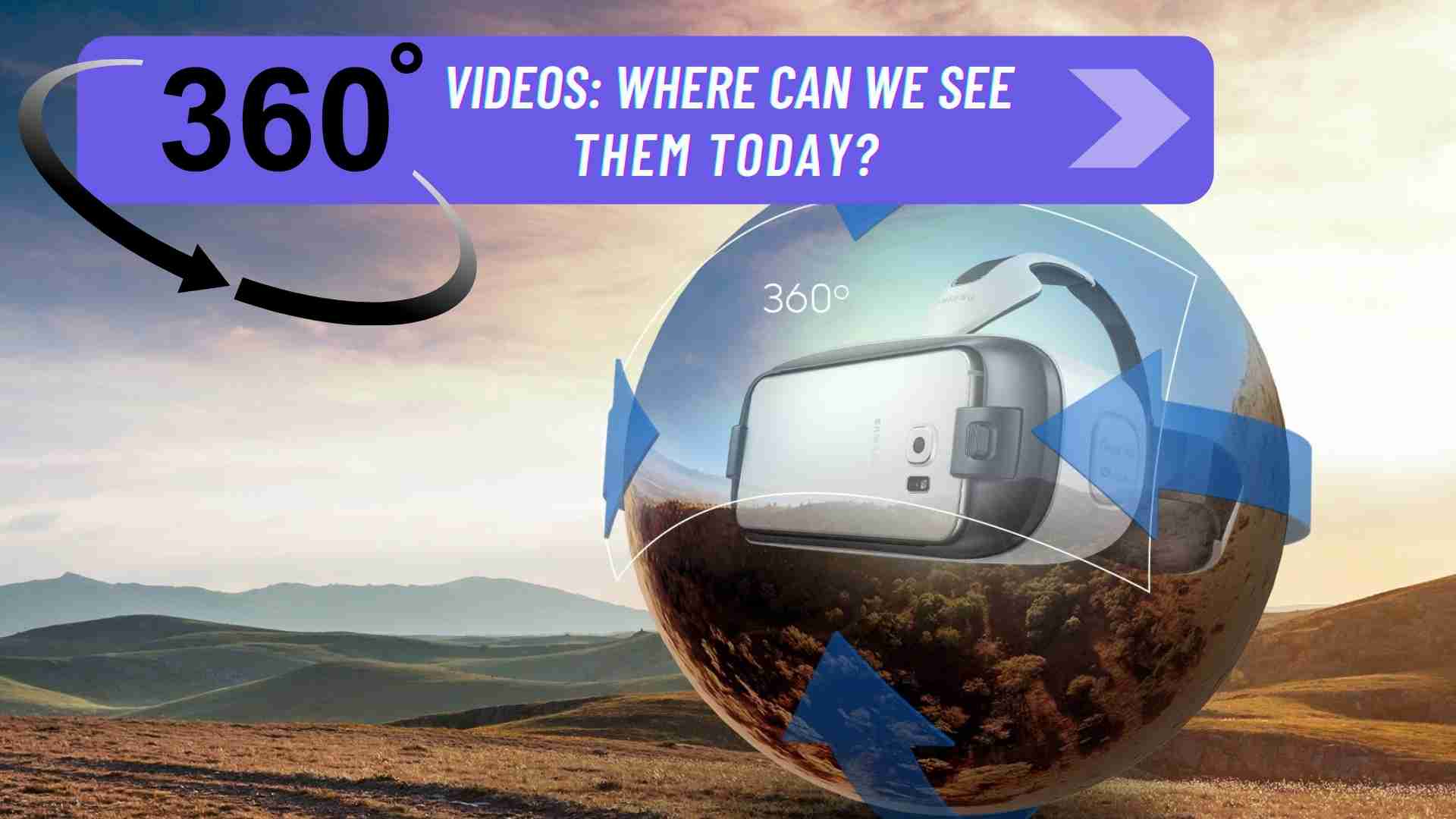 360 degree videos: where can we see them today?