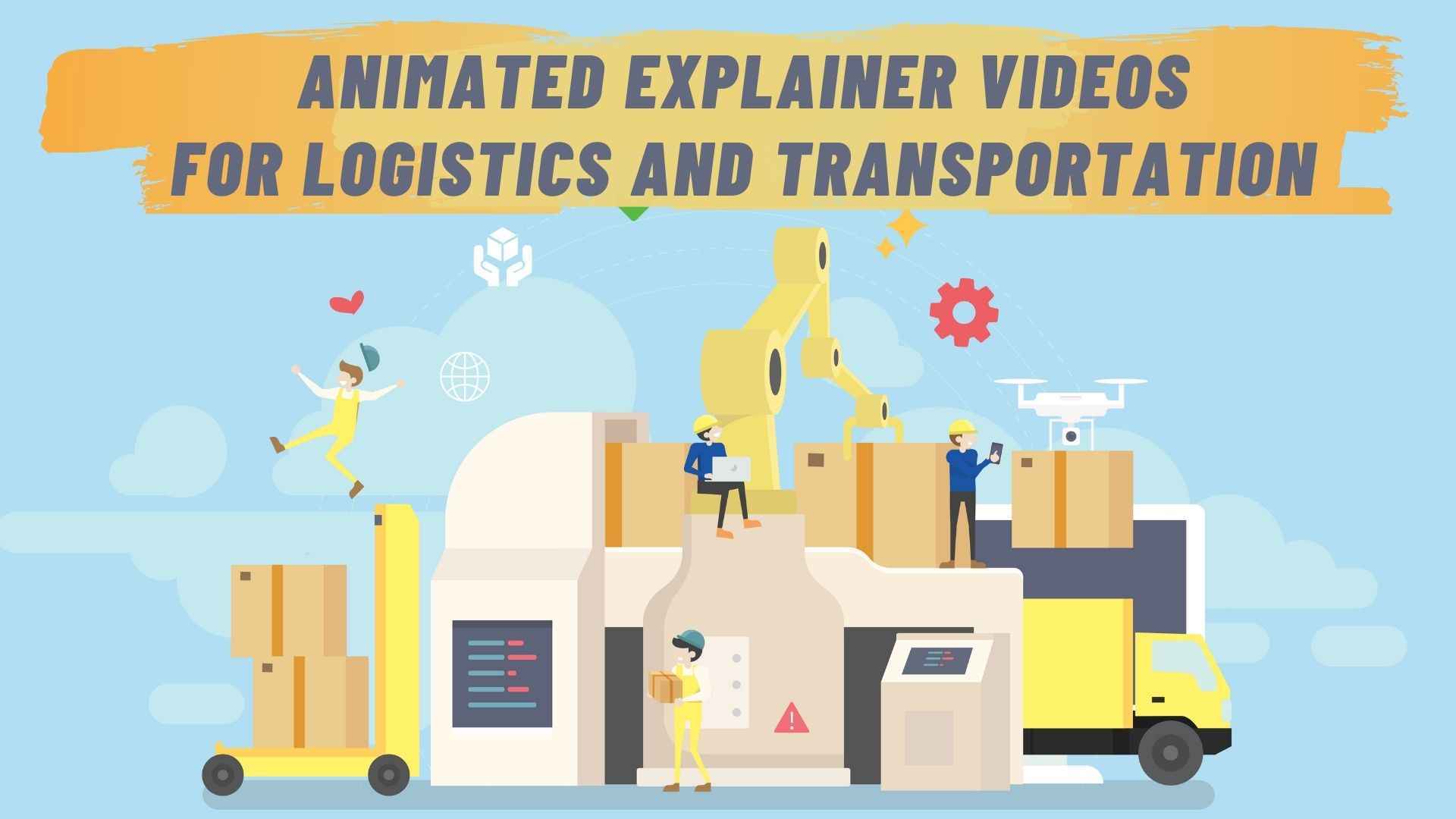 Animated explainer videos for Logistics and Transportation